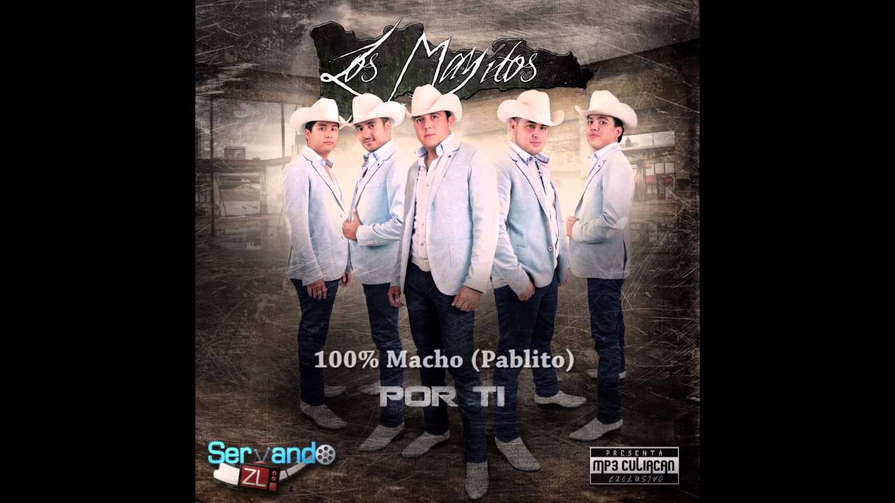 Los Mayitos De Sinaloa - 100% Macho (Pablito) (Estudio 2013) - YouTube