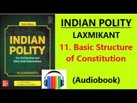 INDIAN POLITY| M. LAXMIKANT| Chapter 11 – Basic Structure of the Constitution| In Audiobook ...