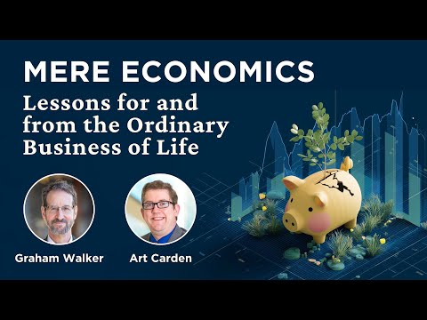 Video: Mere Economics: Lessons for and From the Ordinary Business of ...