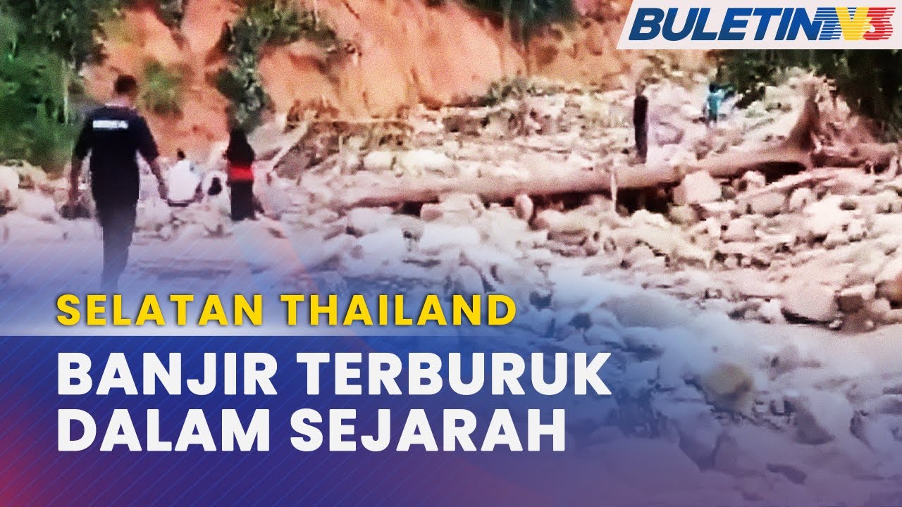 BANJIR SELATAN THAILAND | Bukit Runtuh Punca Banjir Terburuk Dalam ...