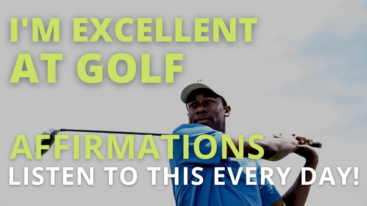 Powerful Golf Positive Affirmations [Improve Your Mental Game] Listen ...