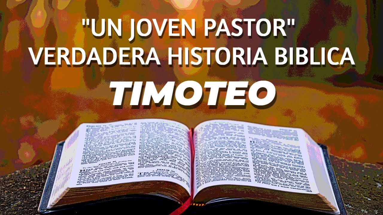 "Un Joven Pastor" Verdadera Historia Biblica 📖 Timoteo - YouTube