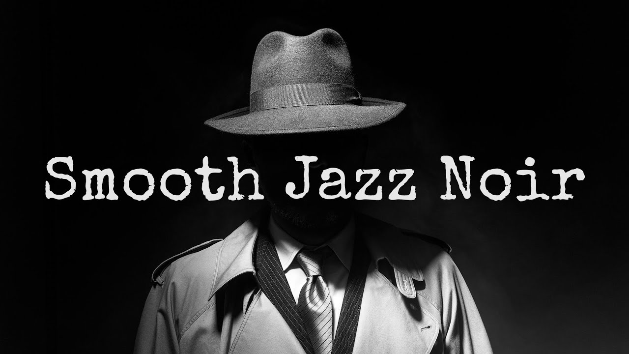 Smooth Jazz Noir • 2 HOUR Smooth Jazz Noir Saxophone Music • Smooth ...