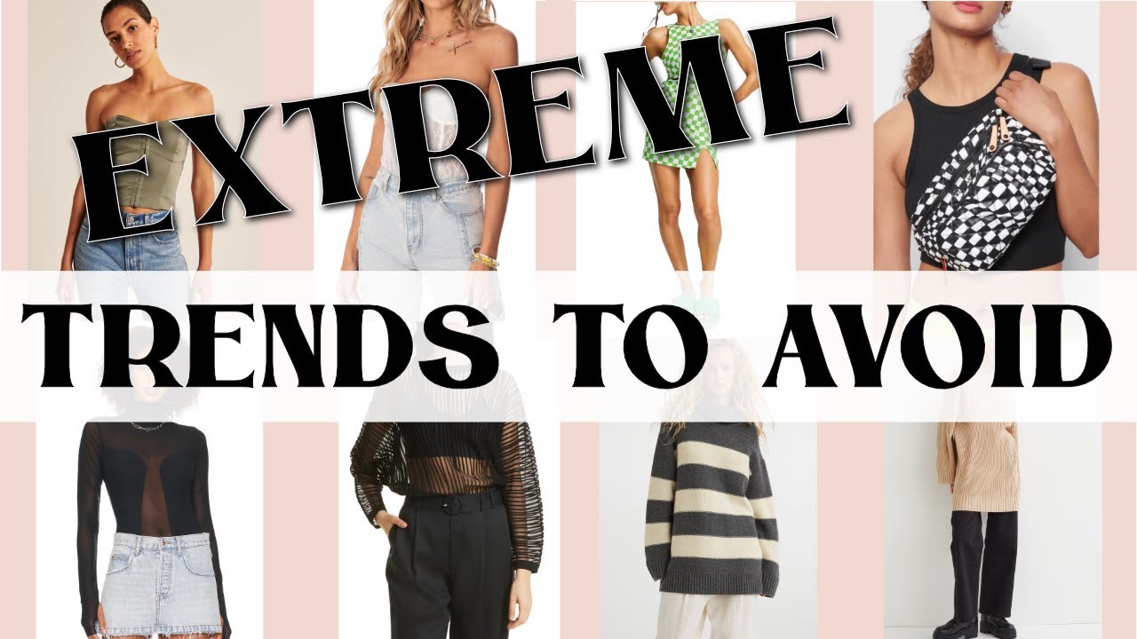 6 Extreme Trends To Avoid This Fall That Are Not Worth Your Money ...
