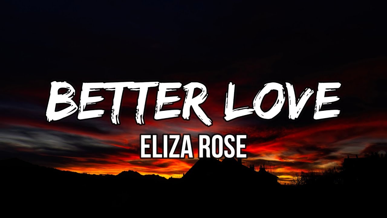 Eliza Rose - Better Love (Lyrics) | I was in for a penny, out for a ...