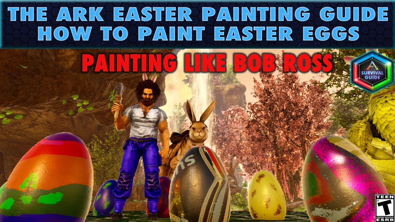 The Ark Painting Guide with Bob Ross - How to Paint Easter Eggs in Ark ...