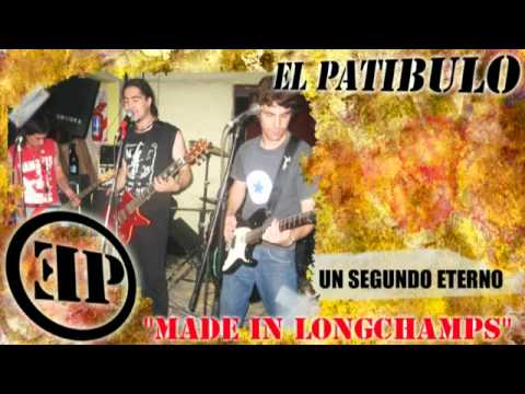 El Patibulo - UN SEGUNDO ETERNO (Made in Longchamps) - YouTube