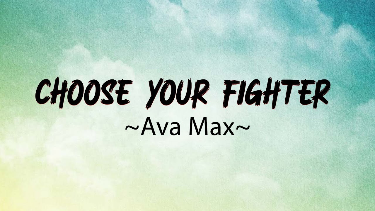 Ava Max - Choose Your Fighter (Lyrics) - YouTube