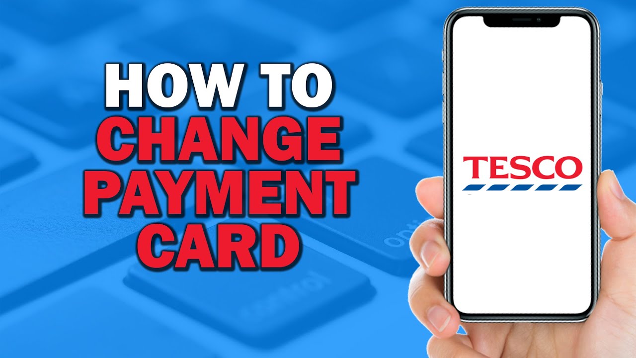 How To Change Payment Card In Tesco (Easiest Way) - YouTube