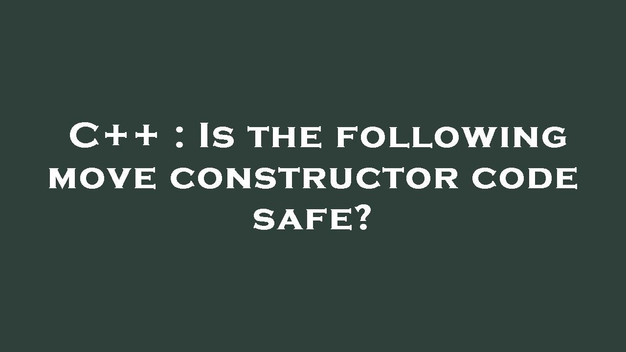 C++ : Is the following move constructor code safe? - YouTube