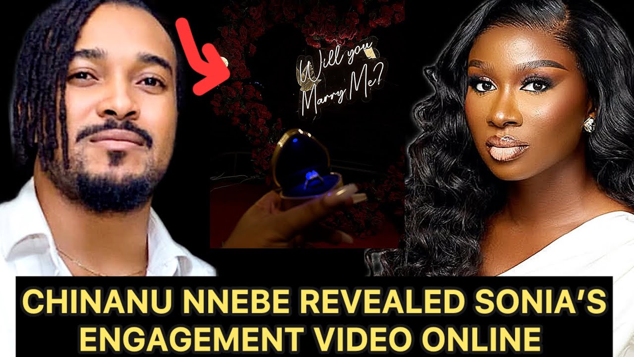 Chinanu Nnebe Revealed Sonia’s Engagement Video Online - YouTube