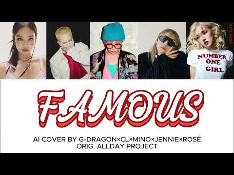 [AI COVER] How would G-DRAGON×CL×MINO×JENNIE×ROSÉ sing FAMOUS (Orig. by ALLDAY PROJECT)