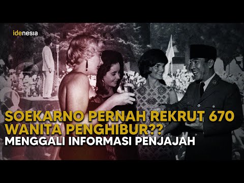 MENGULAS KEDEKATAN SOEKARNO DENGAN PARA WANITA PENGHIBUR, PERNAH REKRUT 670 WANITA PENGHIBUR??
