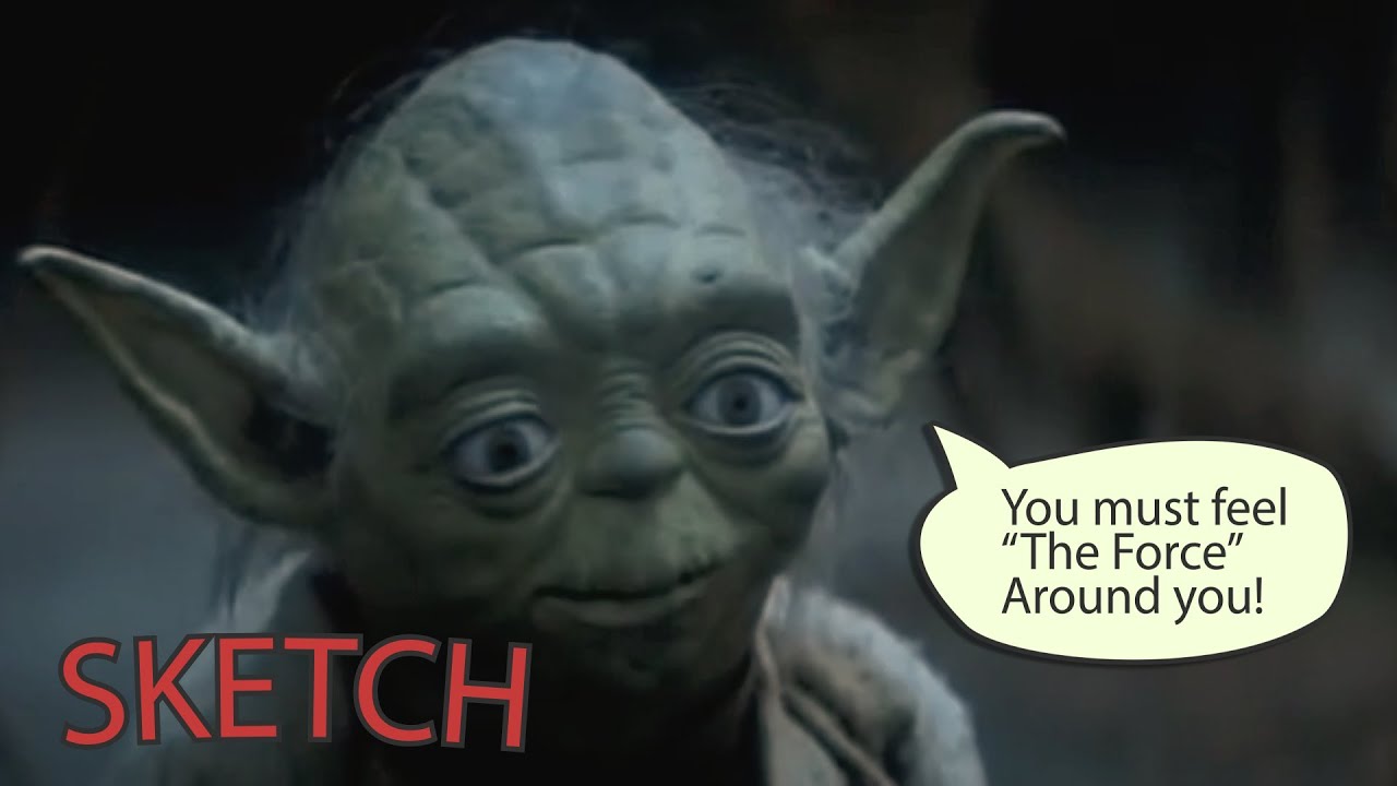You Must Feel The Force Around You! (SKETCH) - YouTube