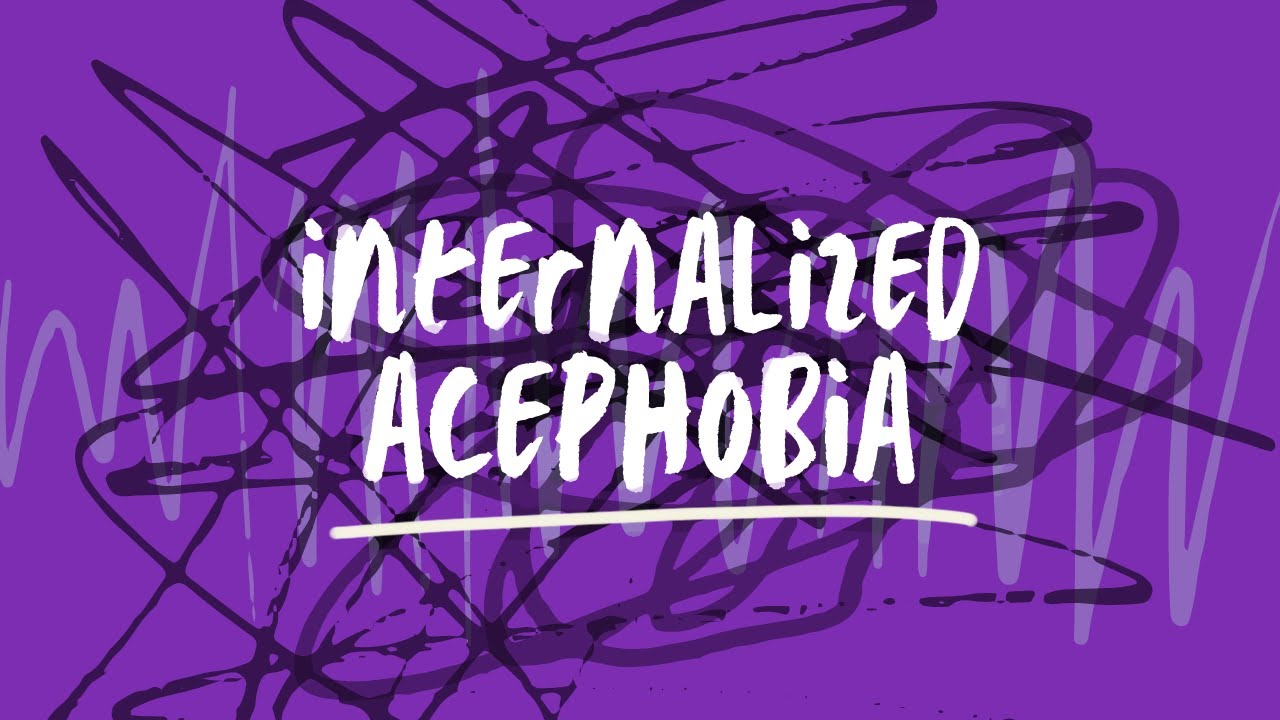 Internalized Acephobia - YouTube