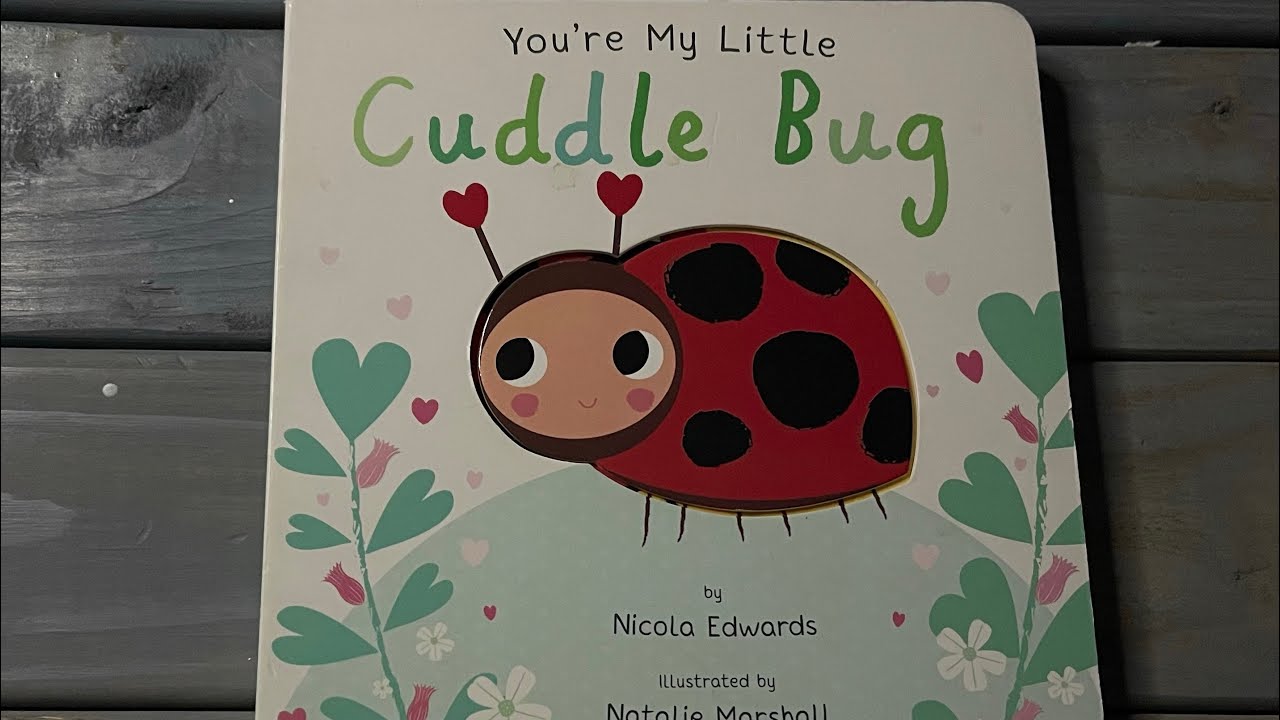 You’re My Little Cuddle Bug - YouTube
