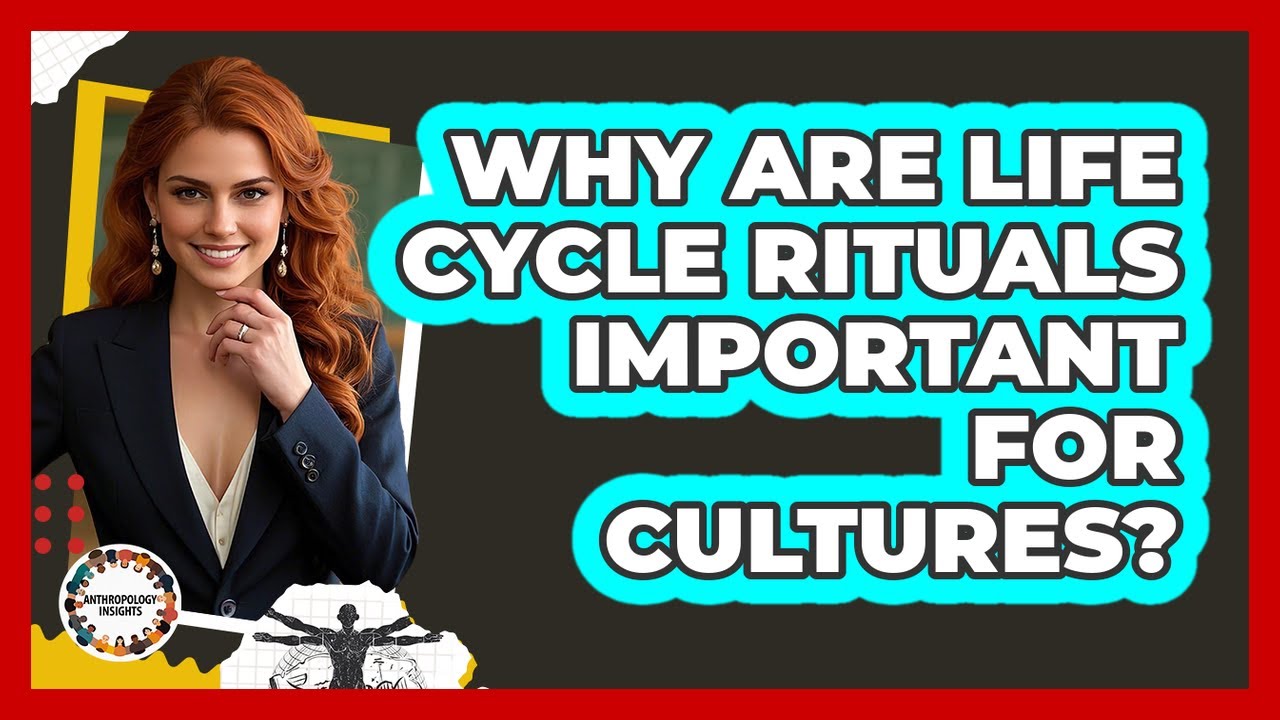 Why Are Life Cycle Rituals Important For Cultures? - Anthropology ...