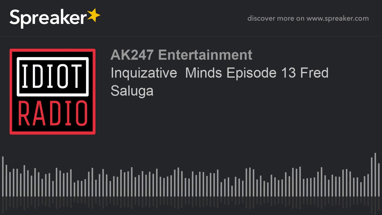 Inquizative Minds Episode 13 Fred Saluga - YouTube