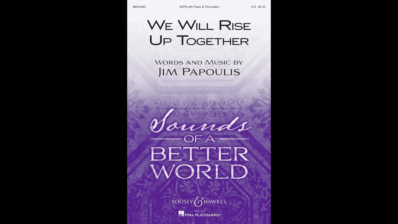 We Will Rise Up Together (SATB Choir) - by Jim Papoulis - YouTube