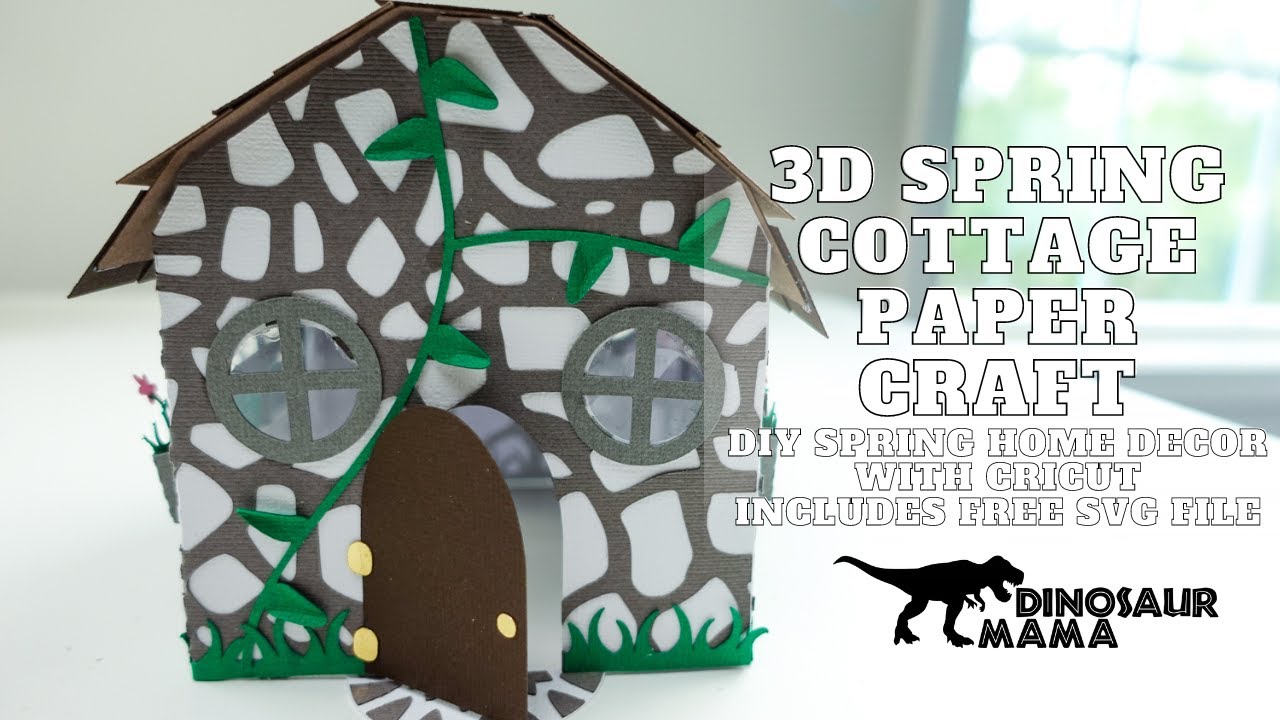 How to Make a 3D Spring Cottage with Cricut: Step-by-Step Paper Craft ...