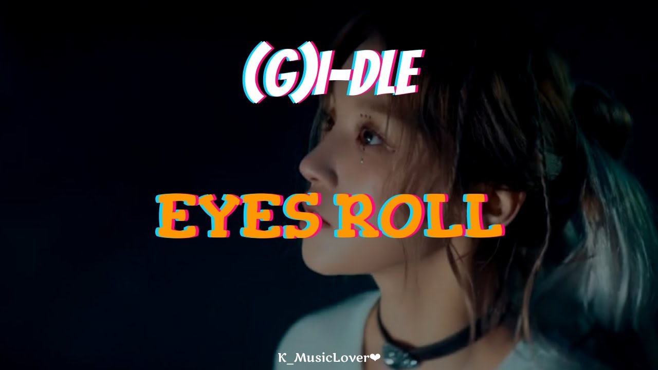 (G)I-DLE - EYES ROLL [TRADUÇÃO] - YouTube