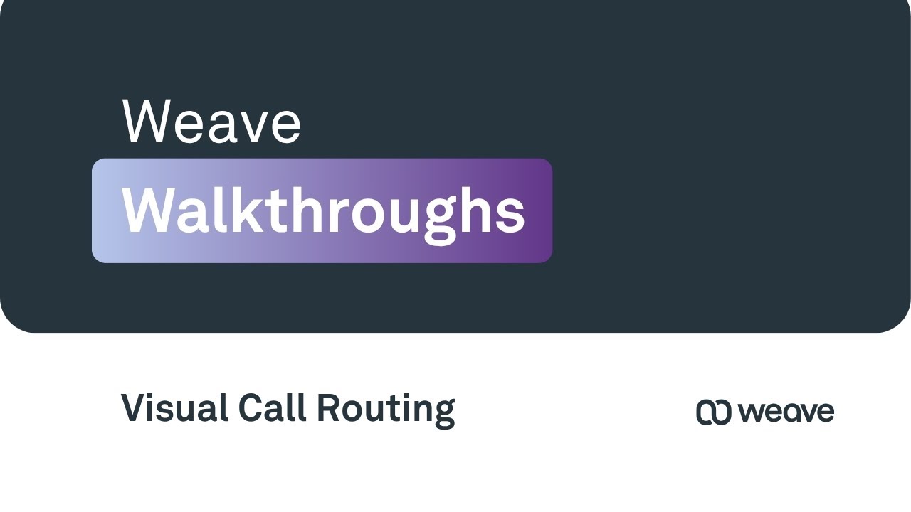 How to Simplify Your Phone System with Weave’s Visual Call Routing ...