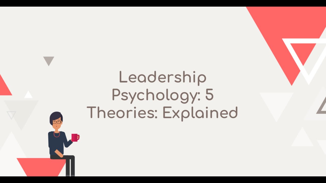 Leadership Psychology 5 Theories: Explained - YouTube