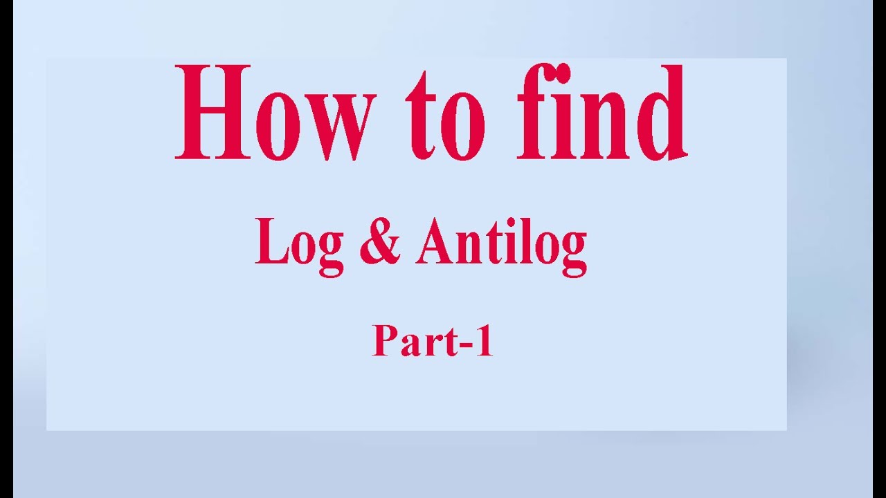 how to find log and antilog part 1 - YouTube
