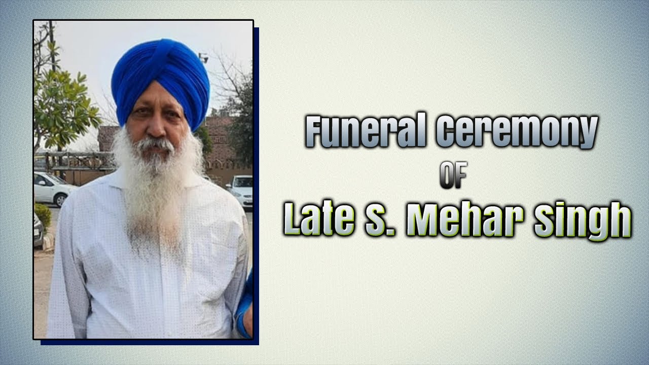Funeral Ceremony Of Late S. Mehar Singh - YouTube
