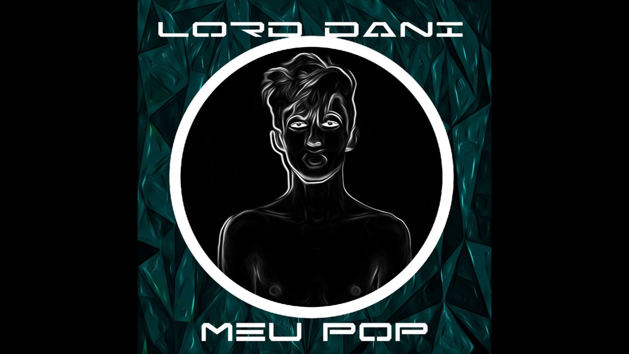 LORD DANI MEU POP FIM DA ERA - YouTube