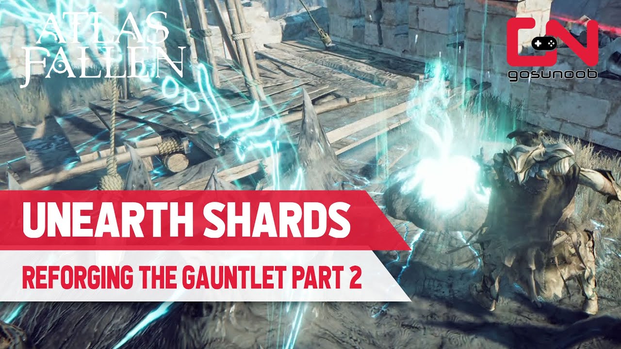 How to Find Unearth Shards in Atlas Fallen - Reforging the Gauntlet ...
