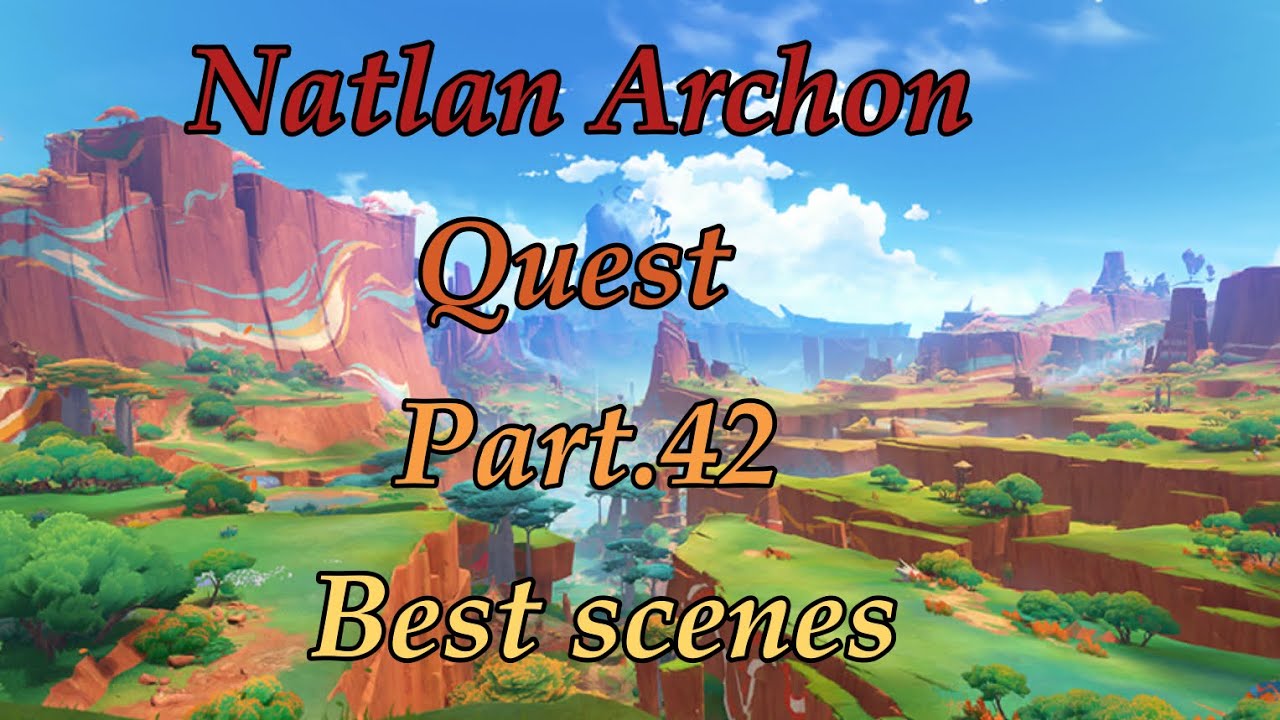 Natlan Archon Quest part.42 best scenes - YouTube