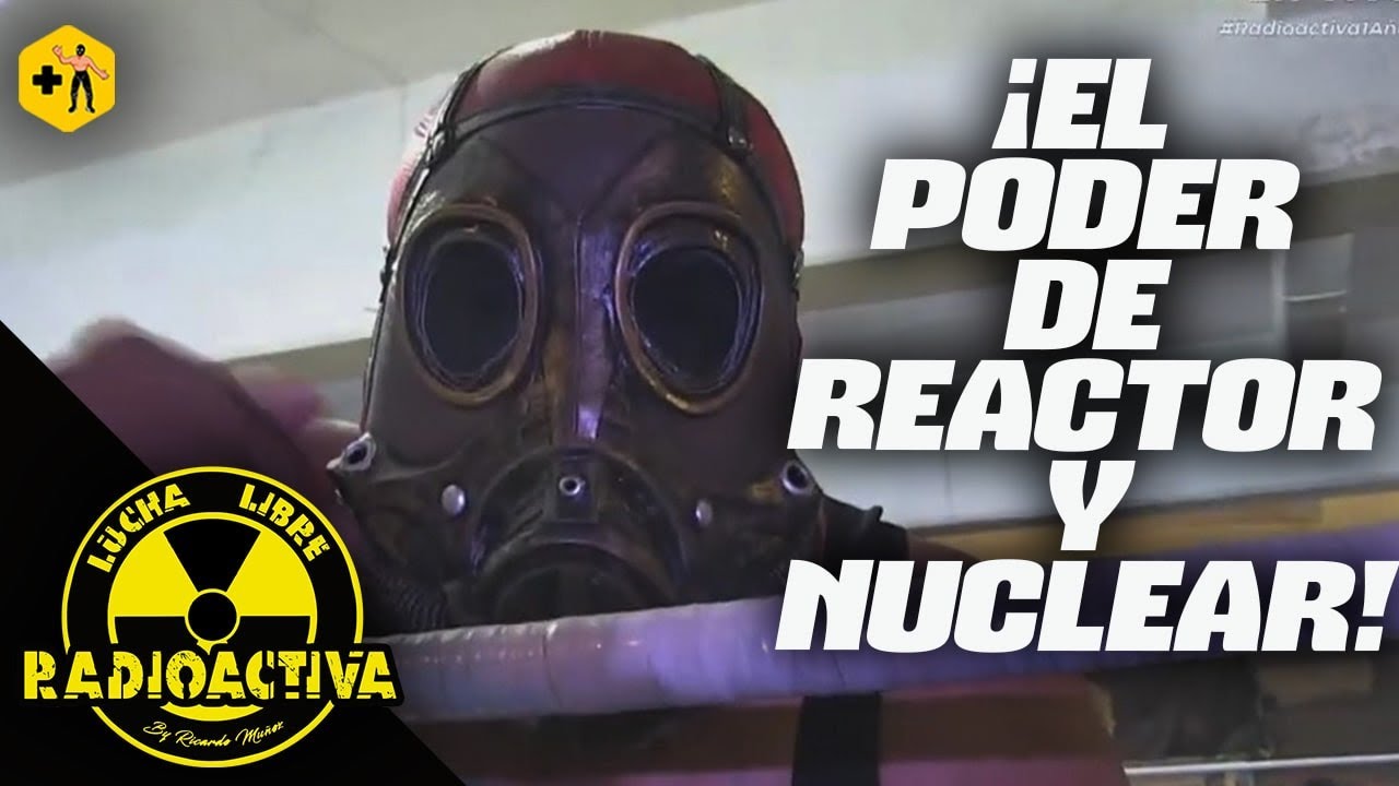 Lucha Libre Radioactiva: Reactor y Nuclear vs Power Wrestling: Cobre y ...
