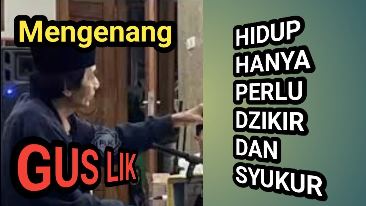 GUS LIK "HIDUP HANYA PERLU DZIKIR DAN SYUKUR" - YouTube