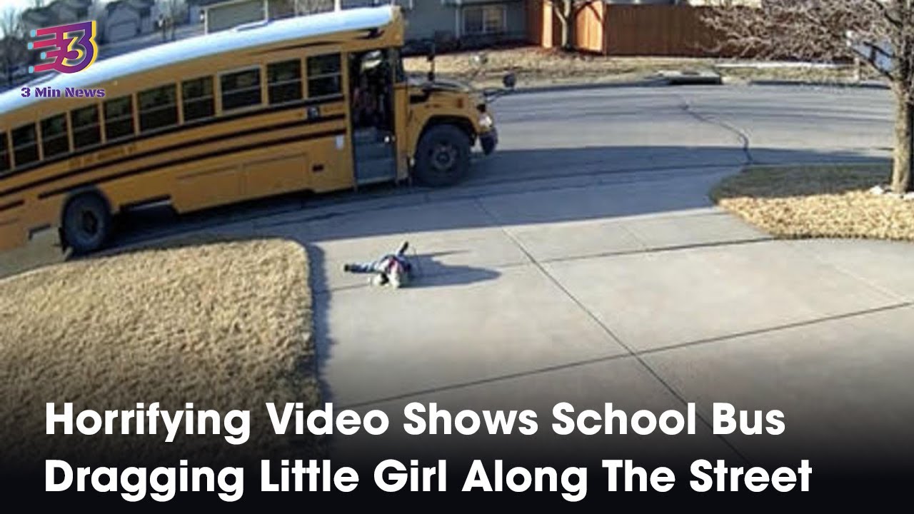 Horrifying Video Shows School Bus Dragging Little Girl Along The Street ...