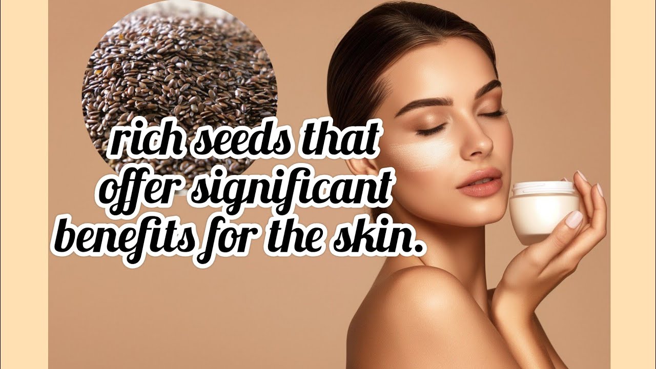 rich seeds that offer significant benefits for the skin 🌹 - YouTube