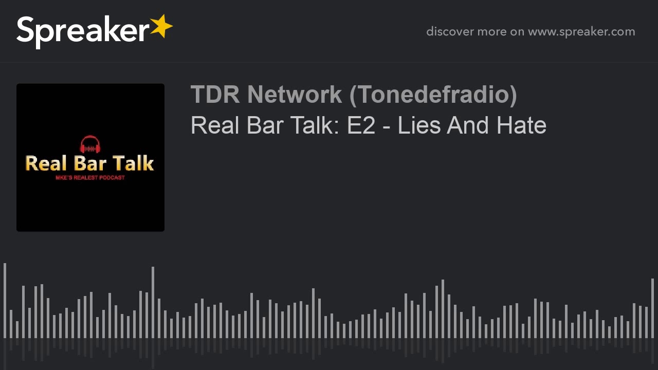 Real Bar Talk: E2 - Lies And Hate - YouTube