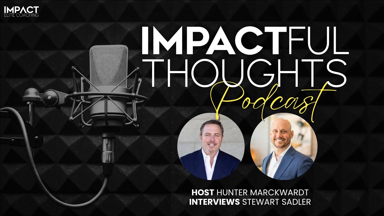 IMPACTFUL Thoughts | Hunter Marckwardt interviews Stewart Sadler - YouTube