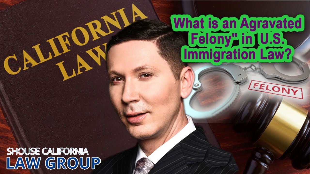 What is an "aggravated felony" in U.S. immigration law? - YouTube