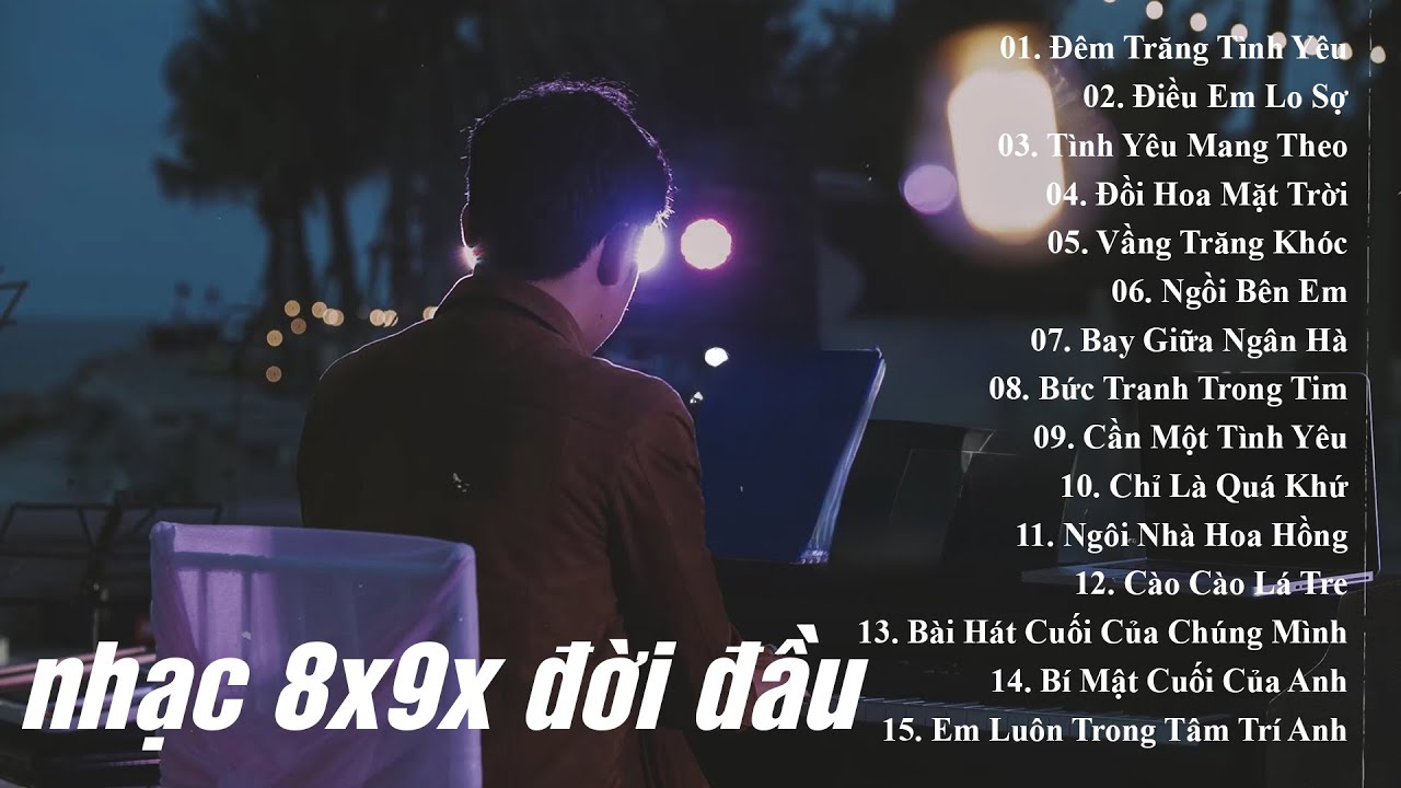Nhạc Trẻ 8X 9X Đời Đầu Hay Bất Hủ - 15 Bản Nhạc Xưa Chill 8X 9X Nhạc ...