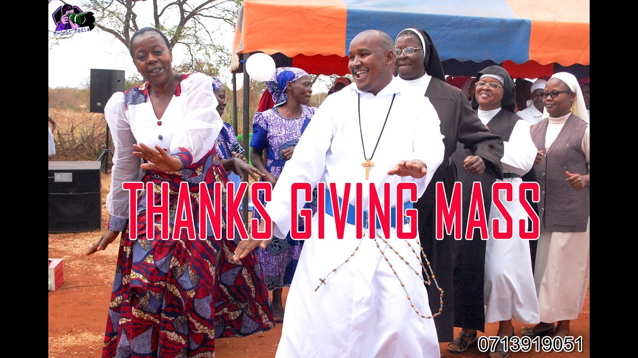 THANKS GIVING MASS- CHRIST THE KING KITUNENI CATHOLIC CHURCH- REV. BR. MICHAEL MUTUNGA: M-UNIT ...
