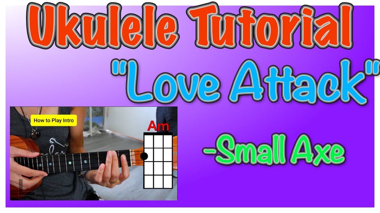 "Love Attack" Ukulele Tutorial - Small Axe | Teach Me Tuesdays Chords - Chordify