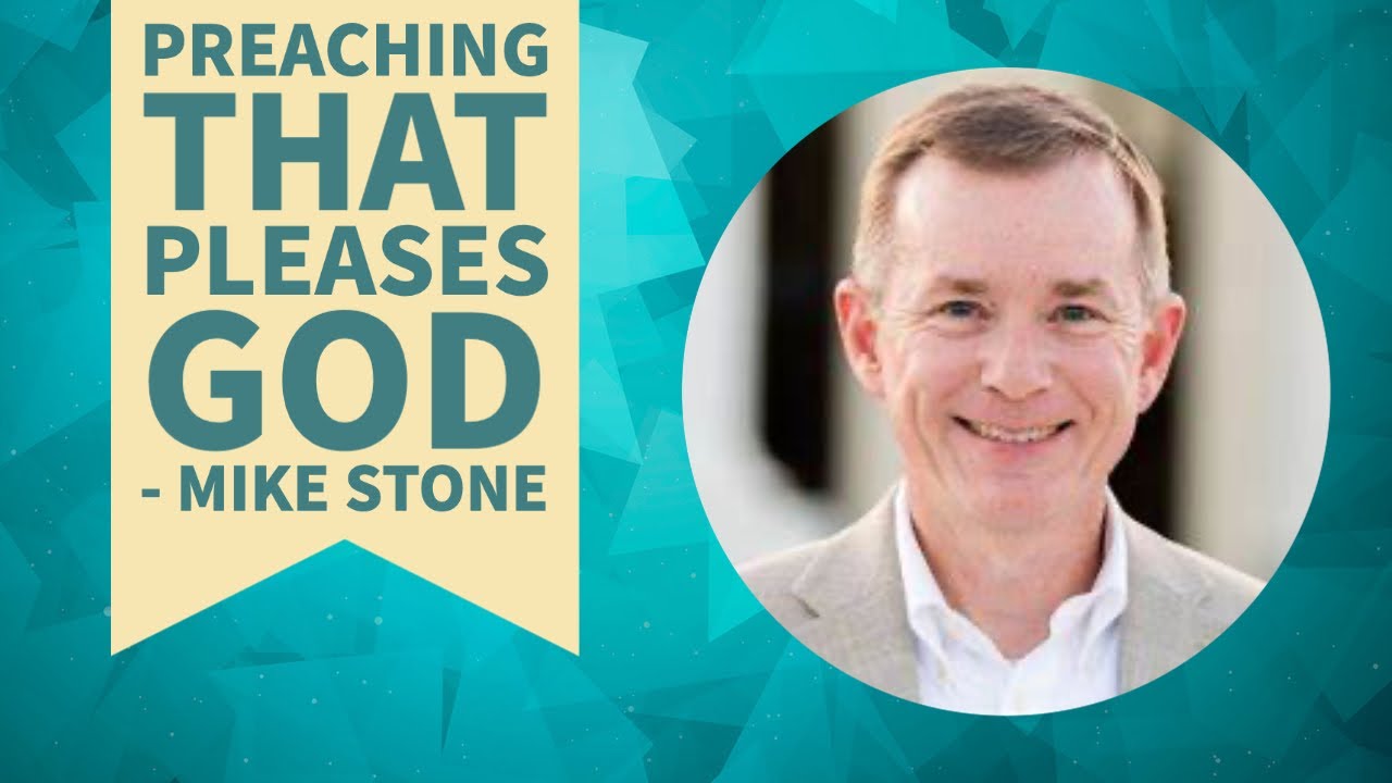 Preaching that Pleases God - Pastor Mike Stone - YouTube