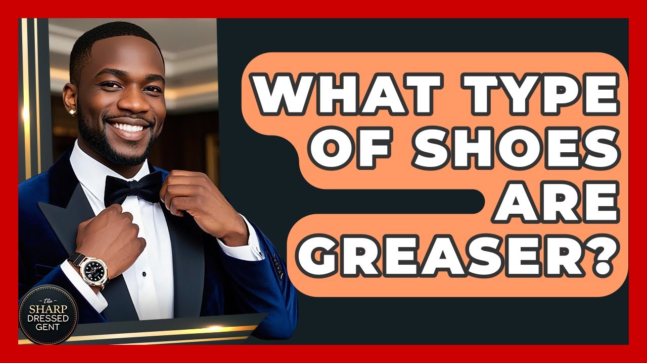 What Type Of Shoes Are Greaser? - The Sharp Dressed Gent - YouTube