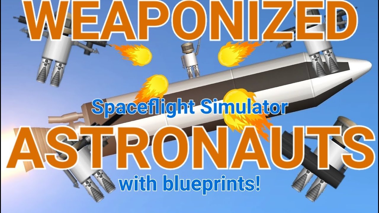 Weaponized Astronaut In Spaceflight Simulator - YouTube
