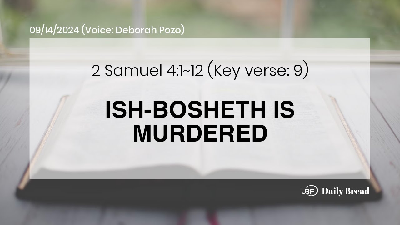 ISH-BOSHETH IS MURDERED, 2Sam 4:1~12, 09/14/2024 / UBF Daily Bread ...