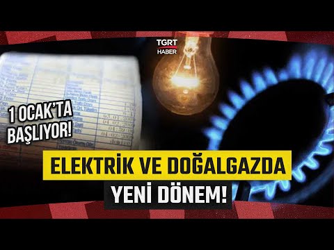 Elektrik ve Doğalgaz Faturalarında Yeni Dönem Kapıda! 1 Ocak'ta Başlıyor - TGRT Haber