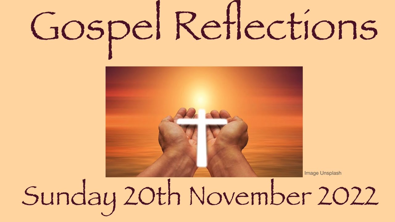 Daily Prayer Gospel Reflections for Sunday 20th November 2022 Lynda The ...