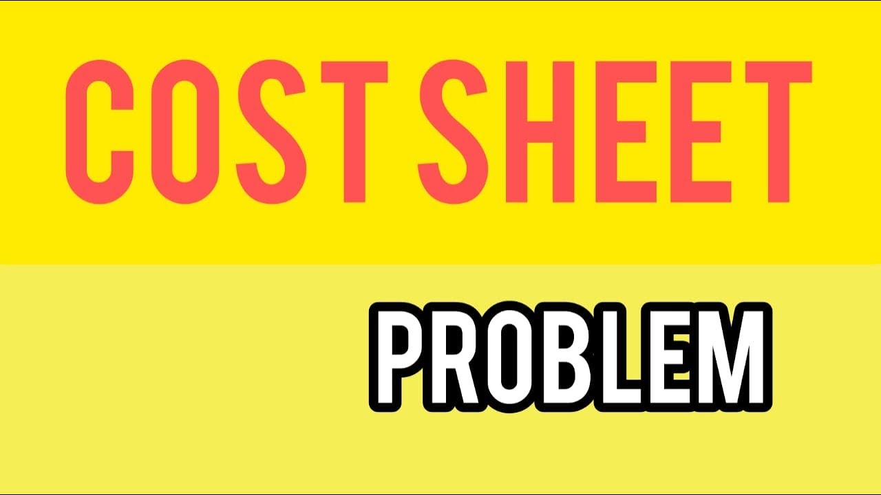 Cost Sheet problem Exam Practise YouTube cost-sheet-problem-exam-practise-youtube
