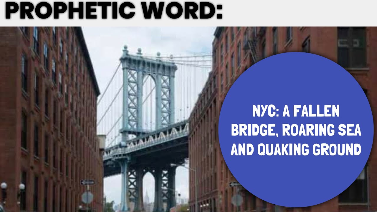 Prophetic Word: NYC; A Fallen Bridge, Roaring Sea and Quaking Ground ...